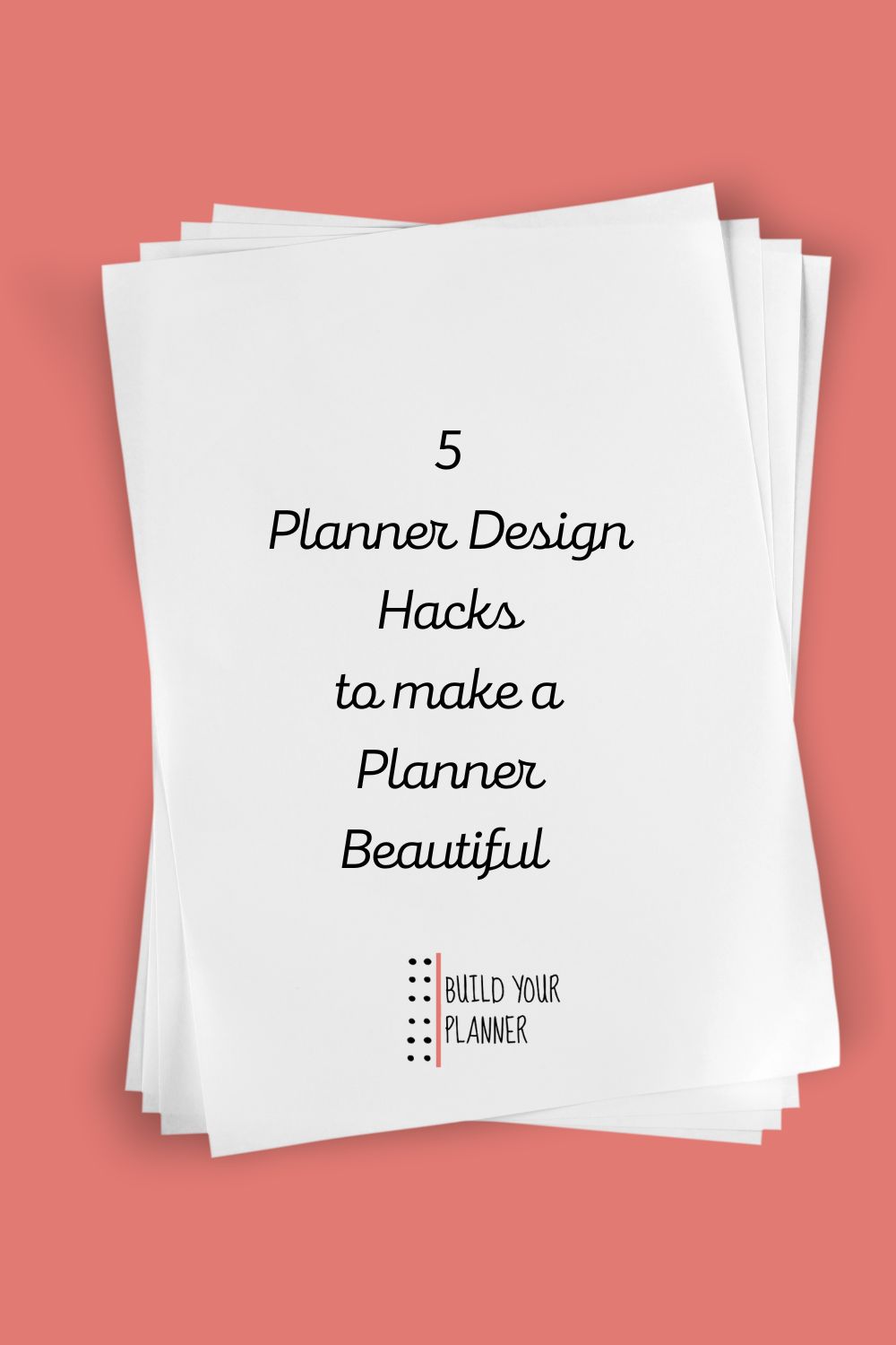 5 Planner Design Hacks To Make Your Planner Beautiful | Build Your Planner
