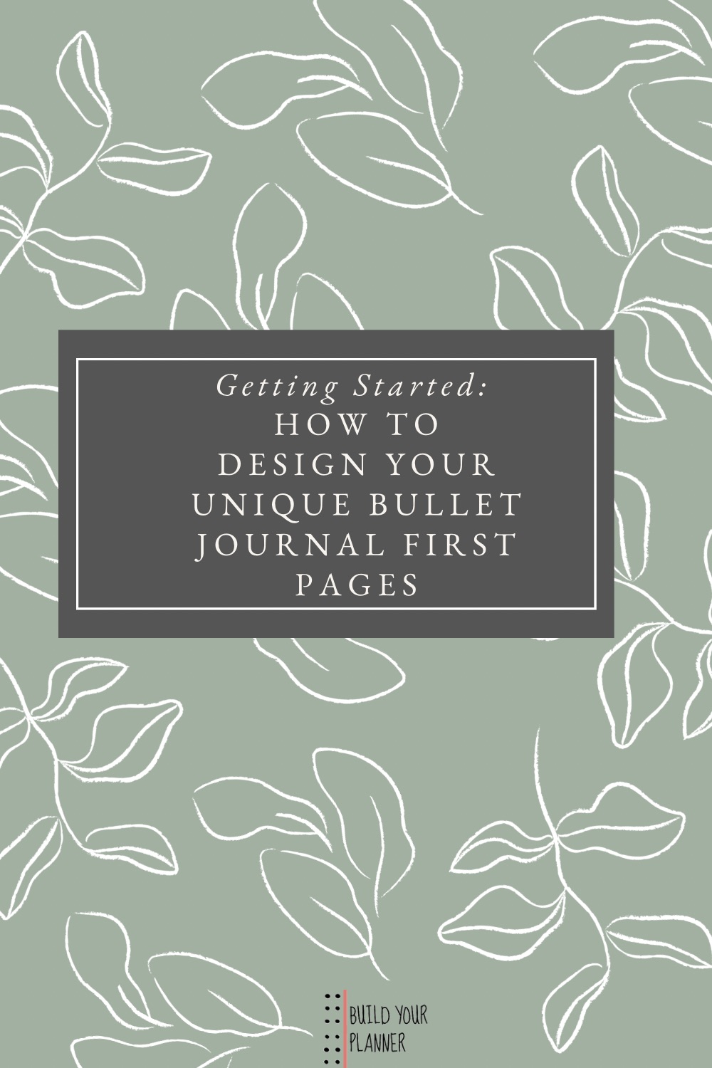 Getting Started: How to Design Your Unique Bullet Journal First Pages ...